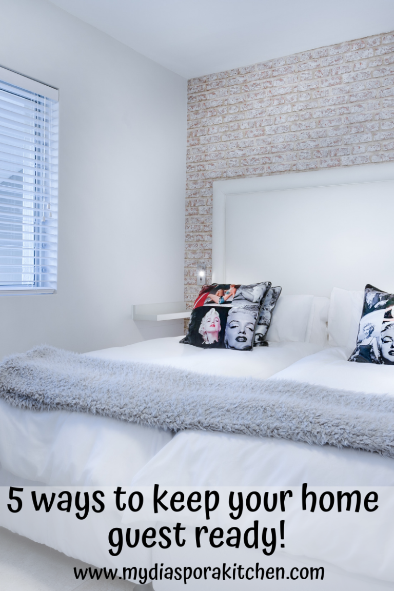 5 ways to Keep Your Home Guest Ready. - My Diaspora Kitchen